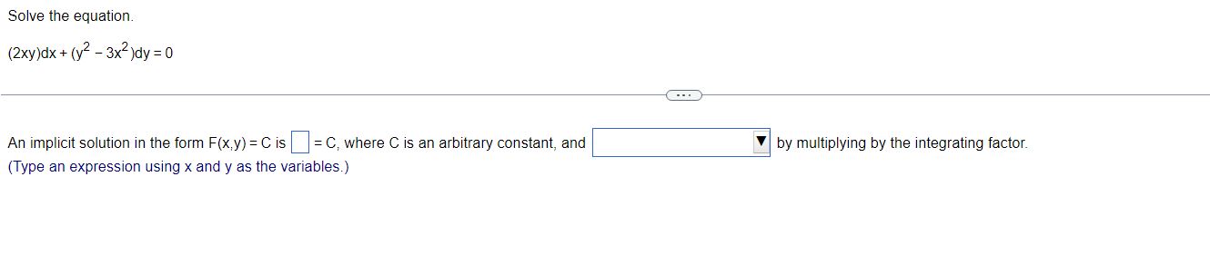 Solved Solve the equation.(2xy)dx+(y2-3x2)dy=0An implicit | Chegg.com
