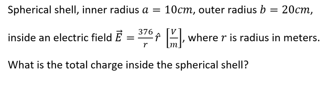 Solved Spherical shell, inner radius a = 10cm, outer radius | Chegg.com