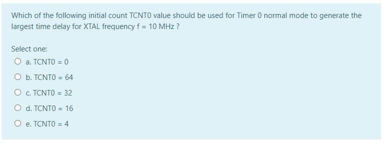 Solved Which of the following initial count TCNTO value | Chegg.com