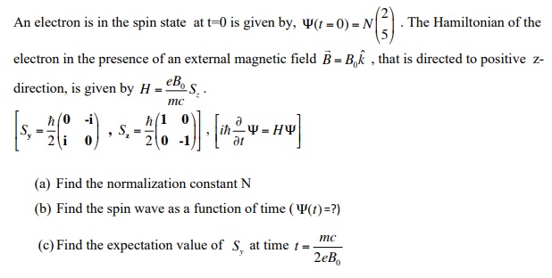 Solved An electron is in the spin state at t=0 is given by, | Chegg.com