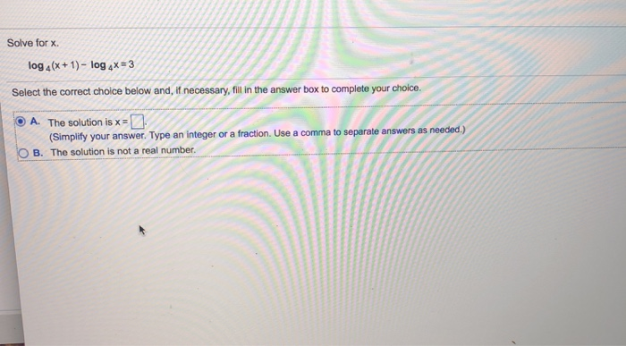 Solved Solve for x. log 4(x+ 1)-log4x 3 Select the correct | Chegg.com