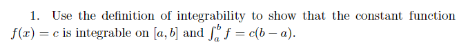 Solved 1. Use the definition of integrability to show that | Chegg.com
