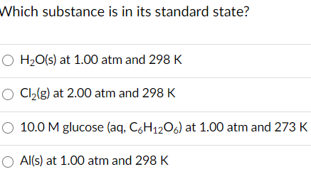 Solved Which substance is in its standard state? O H2O(s) at | Chegg.com