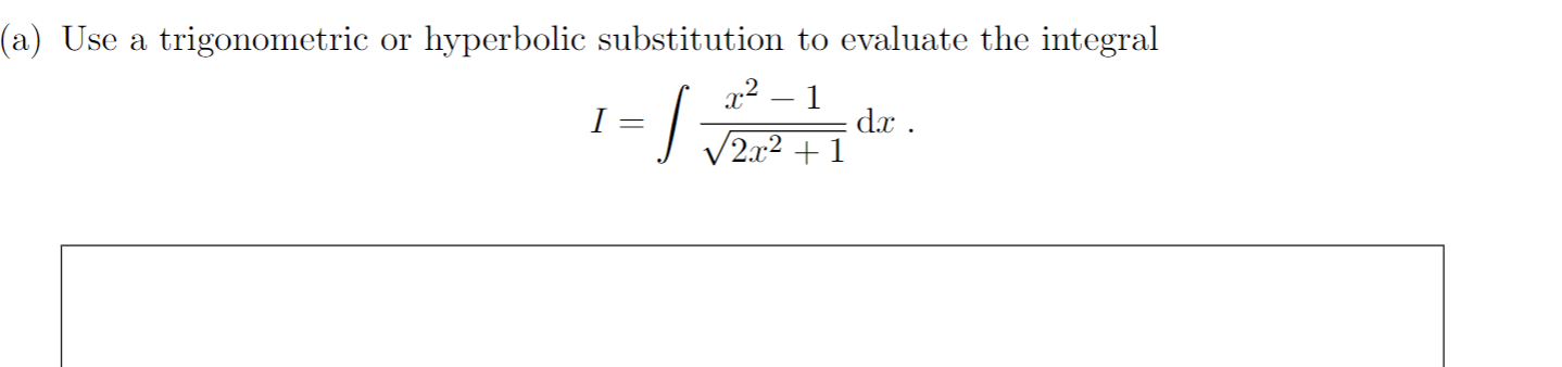 Solved (a) Use a trigonometric or hyperbolic substitution to | Chegg.com