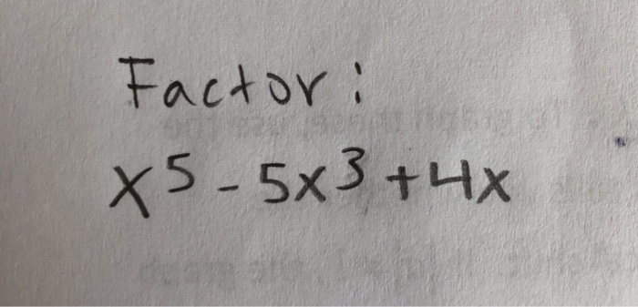 Solved Factor x5-5x3 +Hx | Chegg.com
