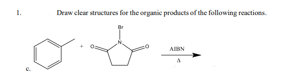 Solved 1. Draw clear structures for the organic products of | Chegg.com