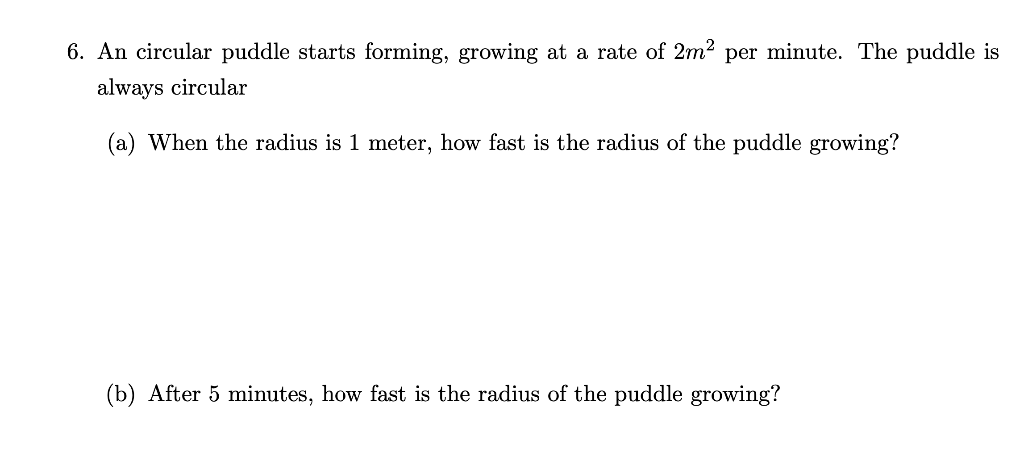 Solved 6. An circular puddle starts forming, growing at a | Chegg.com