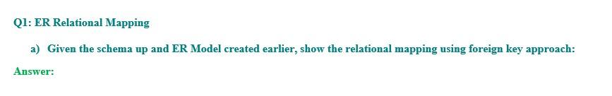 Solved Q1: ER Relational Mapping a) Given the schema up and | Chegg.com