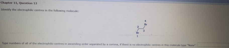 Solved Chapter 11, Question 12 Identify the electrophilic | Chegg.com