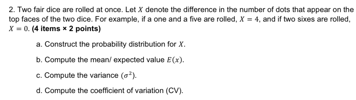 Solved 2. Two fair dice are rolled at once. Let X denote the | Chegg.com
