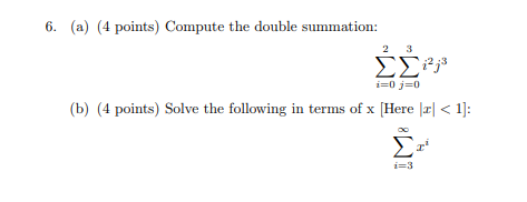 Solved 6. (a) (4 points) Compute the double summation: 23 | Chegg.com
