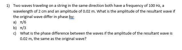 Solved 1) Two waves traveling on a string in the same | Chegg.com