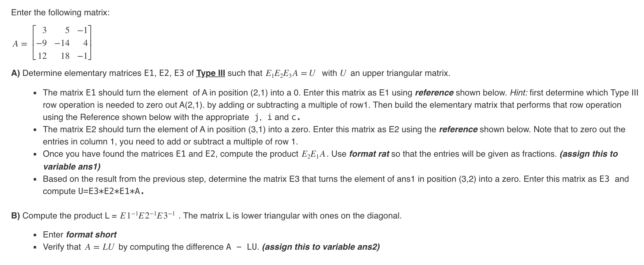Solved Enter the following matrix: A = 3 5 -1 -9-14 4 12 18 | Chegg.com