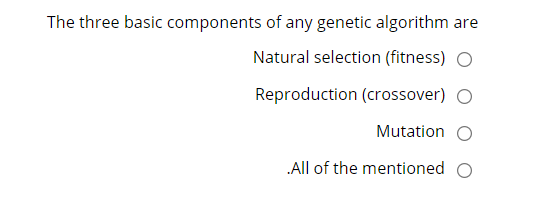 Solved The three basic components of any genetic algorithm | Chegg.com