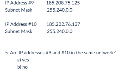 Solved 5. Are IP addresses \#9 and \#10 in the same network? | Chegg.com