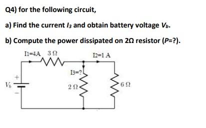Solved Q4) for the following circuit, a) Find the current I3 | Chegg.com