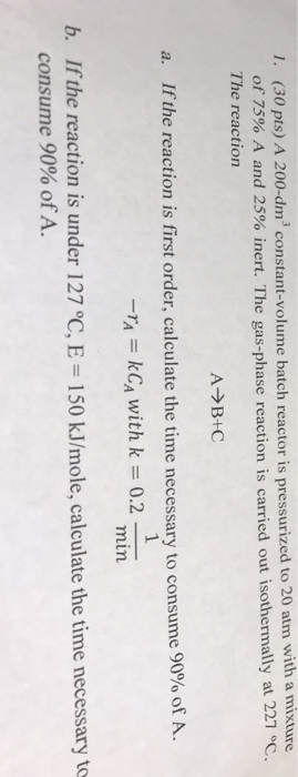 Solved 1. (30 pts) A 200-dm3 constant-volum e batch reactor | Chegg.com