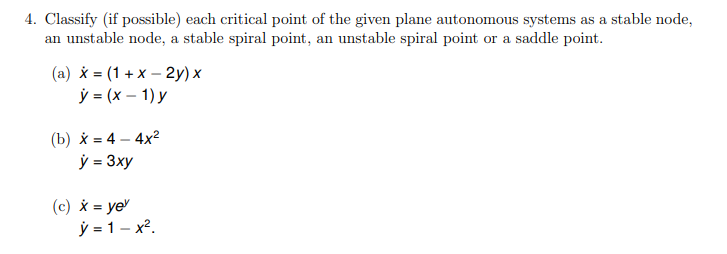 Solved 4. Classify (if possible) each critical point of the | Chegg.com