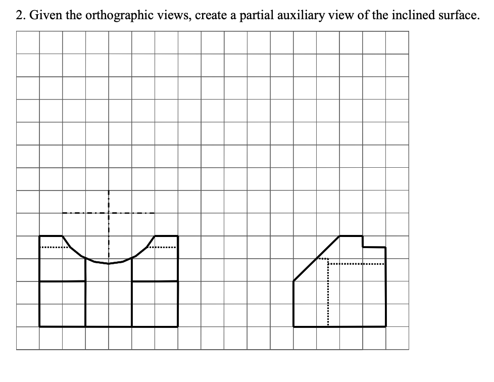Solved 2. Given the orthographic views, create a partial | Chegg.com