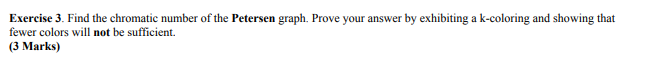 Solved Exercise 3. Find the chromatic number of the Petersen | Chegg.com