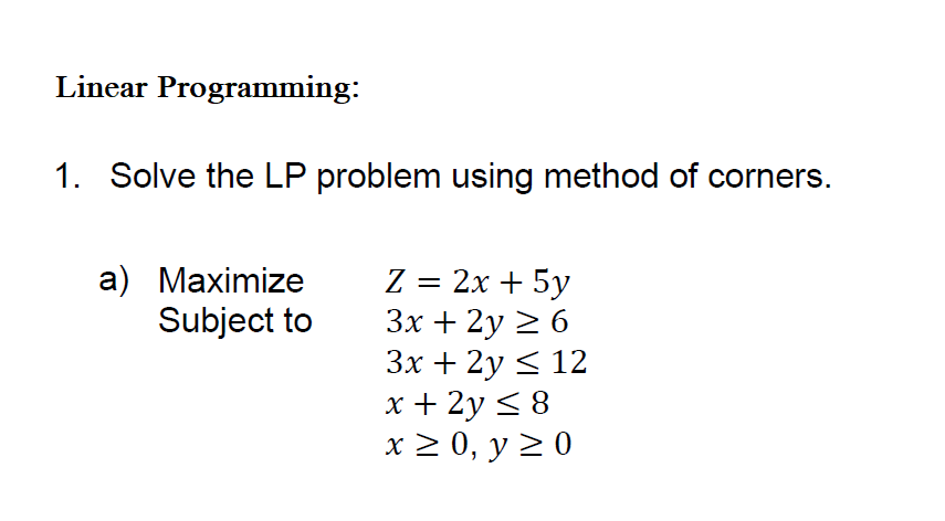 Solved Linear Programming: 1. Solve the LP problem using | Chegg.com