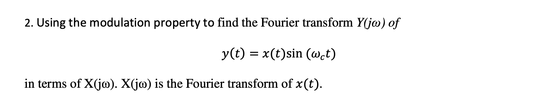 Solved 2. Using the modulation property to find the Fourier | Chegg.com