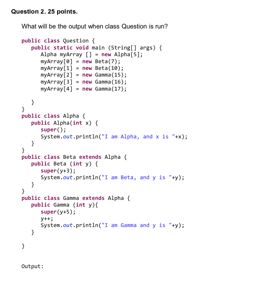 Solved Question 2. 25 points. What will be the output when | Chegg.com