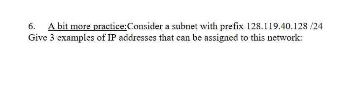 Solved 6. A bit more practice:Consider a subnet with prefix | Chegg.com