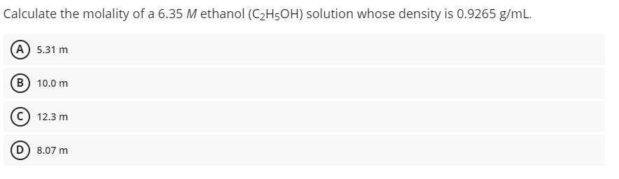 Solved Calculate the molality of a 6.35 M ethanol (C2H5OH) | Chegg.com