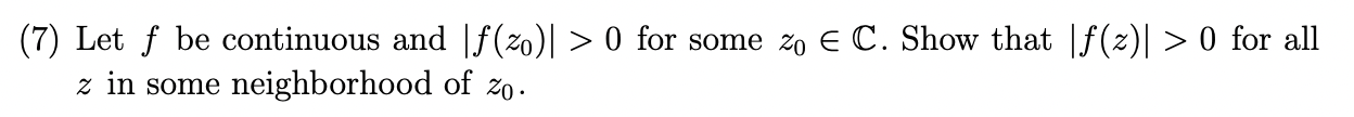 Solved Let f ﻿be continuous and |f(z0)|>0 ﻿for some z0inC. | Chegg.com