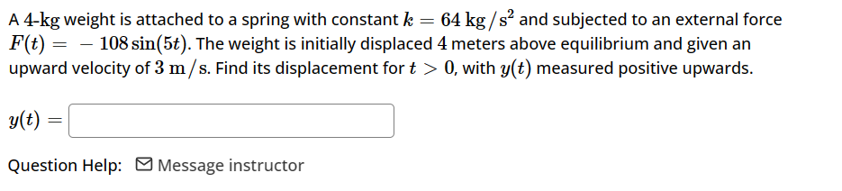Solved A 4−kg weight is attached to a spring with constant | Chegg.com