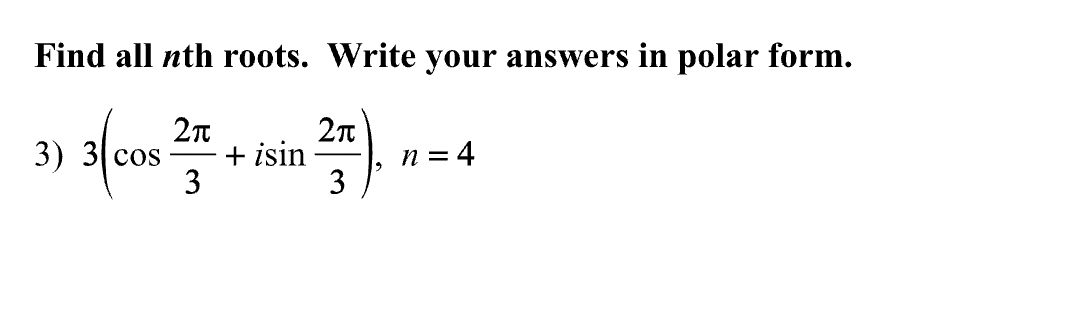 Solved Find all nth roots. Write your answers in polar form. | Chegg.com