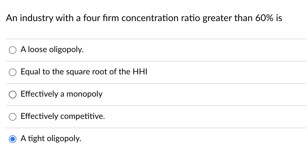Solved An industry with a four firm concentration ratio | Chegg.com