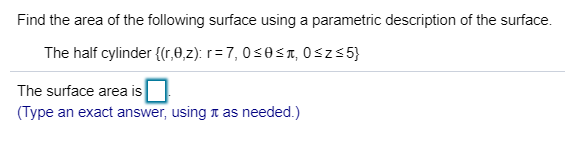 Solved Find the area of the following surface using a | Chegg.com