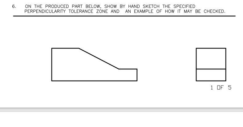 Solved 6. ON THE PRODUCED PART BELOW, SHOW BY HAND SKETCH | Chegg.com