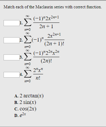 Solved Match each of the Maclaurin series with correct | Chegg.com