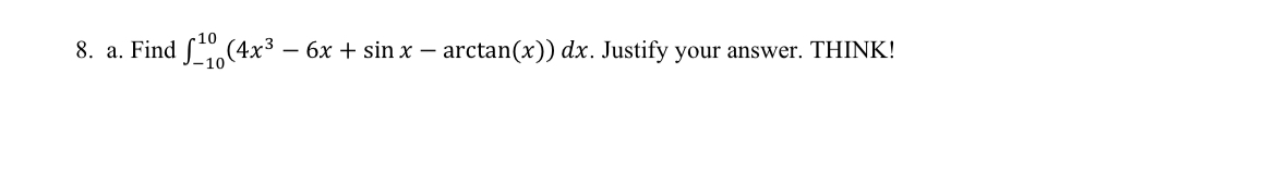 Solved ∫−1010(4x3−6x+sinx−arctan(x))dx | Chegg.com
