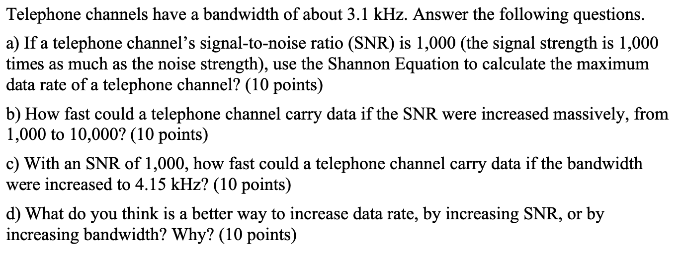 Solved Telephone channels have a bandwidth of about 3.1kHz. | Chegg.com