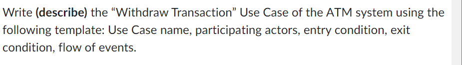 Solved Write (describe) the "Withdraw Transaction" Use Case | Chegg.com