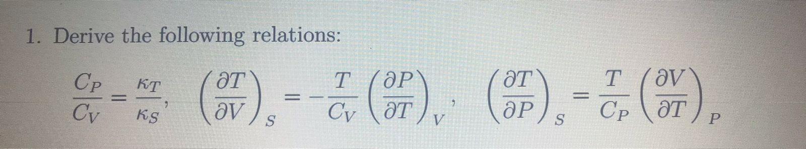 Solved 1. Derive the following relations: КТ T СР Су = (Т ƏT | Chegg.com