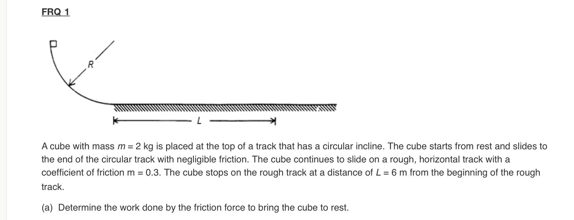 Solved (a) Work done by friction force to bring the cube to | Chegg.com