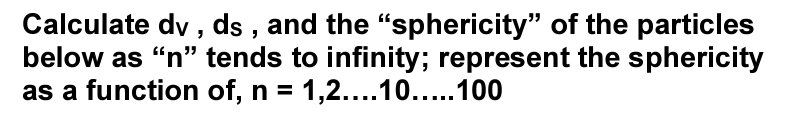 Solved Calculate dv,ds, and the "sphericity" of the | Chegg.com