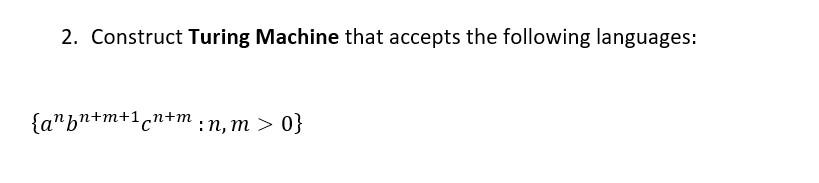 Solved 2. Construct Turing Machine that accepts the | Chegg.com