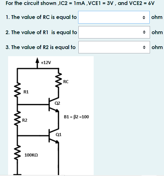 Solved For the circuit shown IC2 = 1mA ,VCE1 = 3V, and VCE2 | Chegg.com