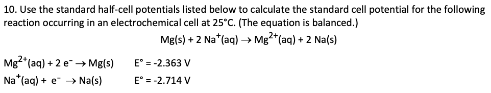 Solved 10. Use the standard half-cell potentials listed | Chegg.com