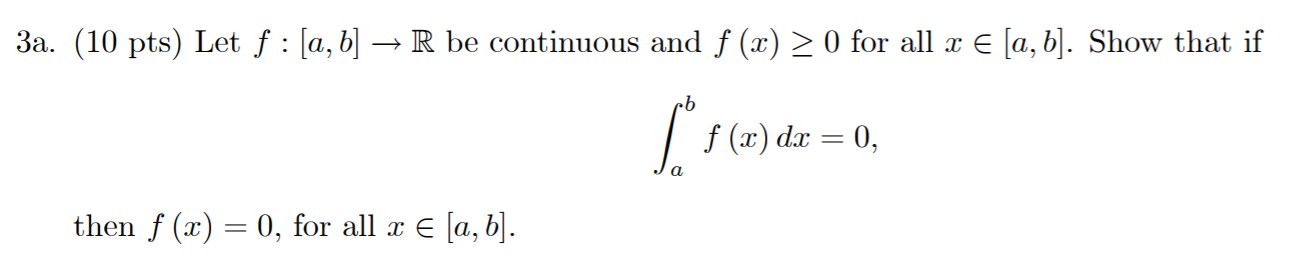 Solved 3a. (10 pts) Let f : [a,b] → R be continuous and f | Chegg.com