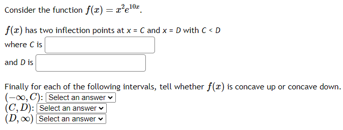 Solved Consider the function f(x)=x2e10x. f(x) has two | Chegg.com