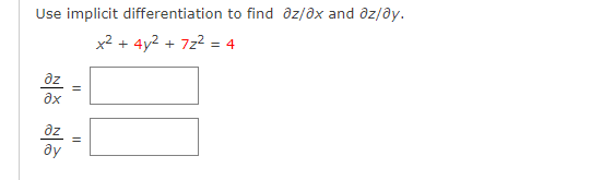 Solved Use implicit differentiation to find ∂z/∂x and ∂z/∂y. | Chegg.com