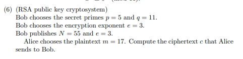 Solved (6) (RSA public key cryptosystem) Bob chooses the | Chegg.com