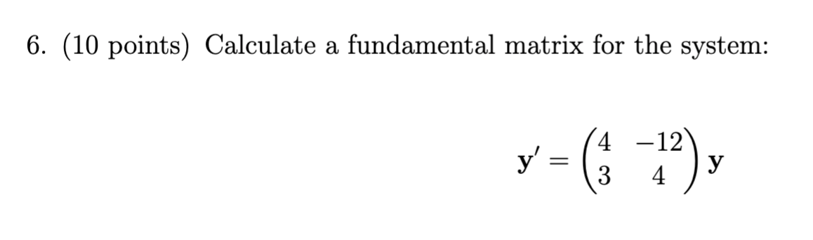 Solved 6. (10 points) Calculate a fundamental matrix for the | Chegg.com
